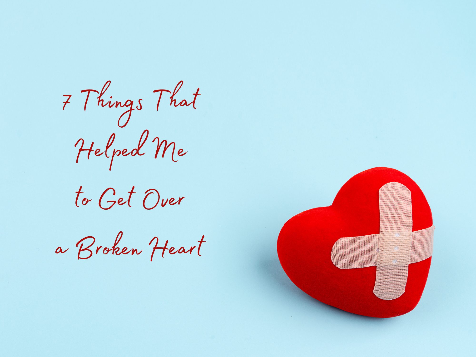 7 Things That Helped Me to Get Over a Broken Heart - Coffee & Kink